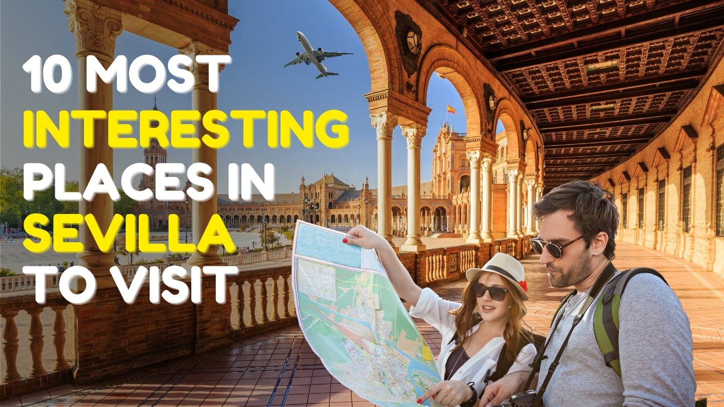 Top 10 Tourist Attractions in Seville | Blog About Spain